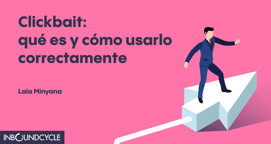 ¿Qué es el clickbait y cómo usarlo de forma correcta? | ESIC - lucox.cl